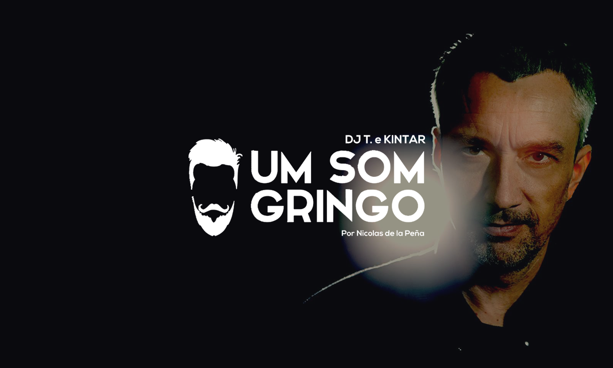 Um Som Gringo #44: DJ T e Kintar - Alataj